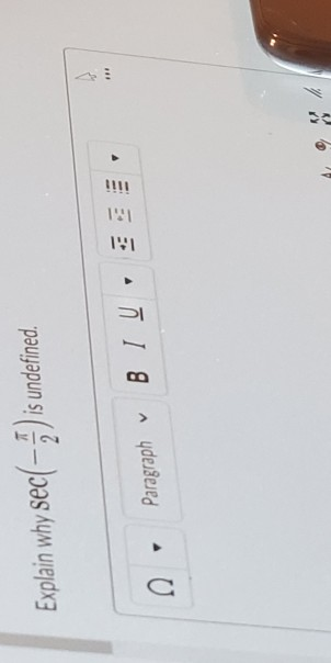 Solved Explain why sec( - ) is is undefined FI B I U lil IM | Chegg.com