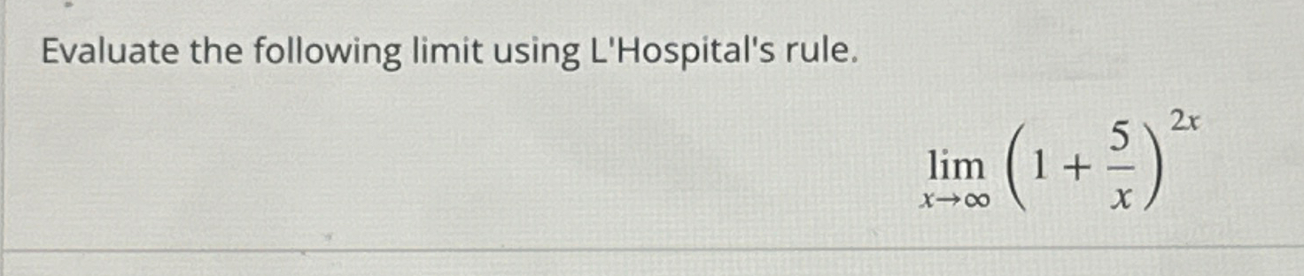 Solved Evaluate the following limit using L'Hospital's | Chegg.com