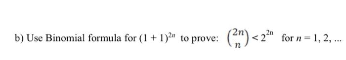 Solved b) Use Binomial formula for (1+1)2n to prove: | Chegg.com