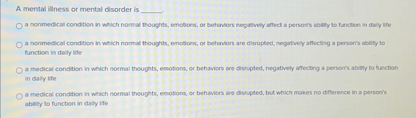 Solved A mental illness or mental disorder isa nonmedical | Chegg.com
