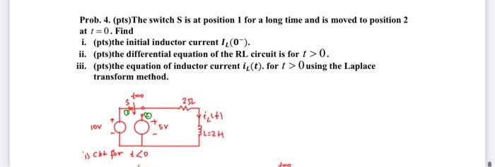 Solved Prob. 4. (pts)The switch S is at position 1 for a | Chegg.com