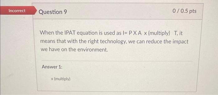 Solved When the IPAT equation is used as I =PXA× (multiply) | Chegg.com