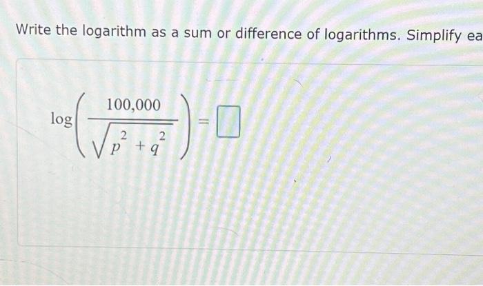 Solved Write the logarithm as a sum or difference of | Chegg.com