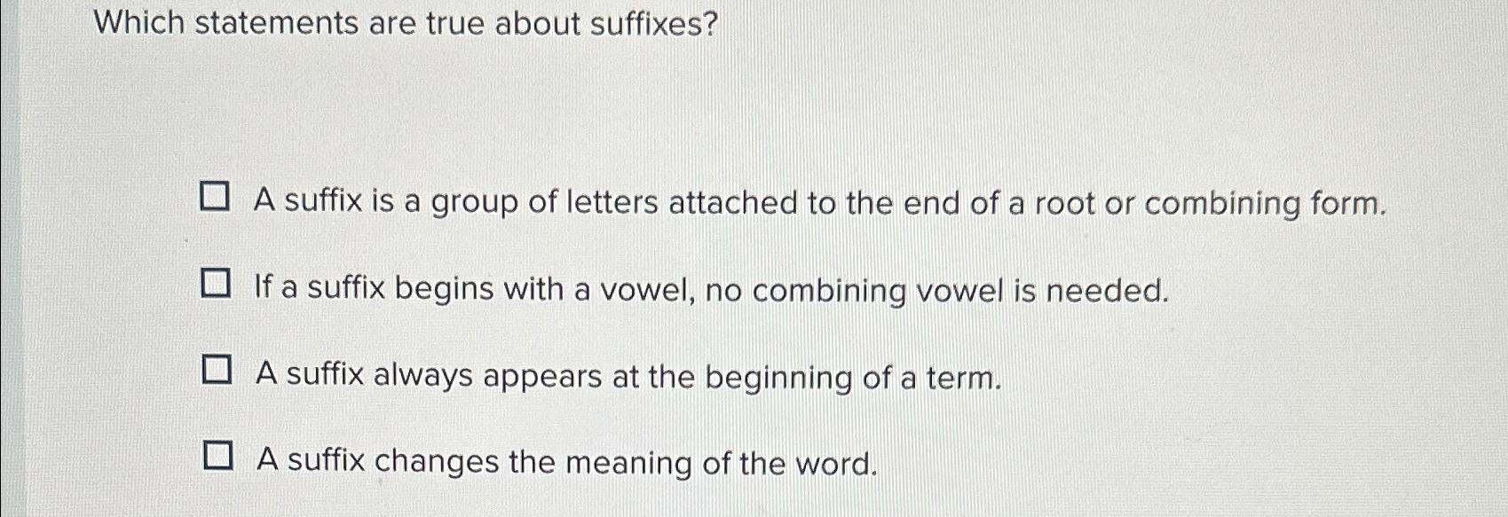 Solved Which statements are true about suffixes?A suffix is | Chegg.com