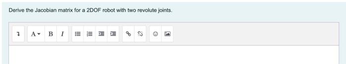 Solved Derive the Jacobian matrix for a 2DOF robot with two | Chegg.com