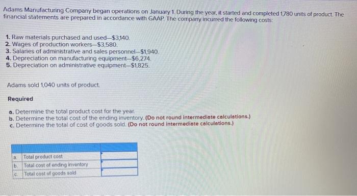 Solved Adams Manufacturing Company began operations on | Chegg.com