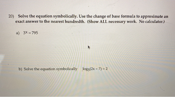 Solved 20) Solve the equation symbolically. Use the change | Chegg.com