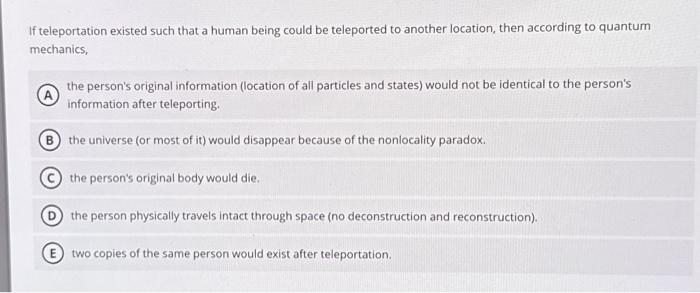 Solved If teleportation existed such that a human being | Chegg.com