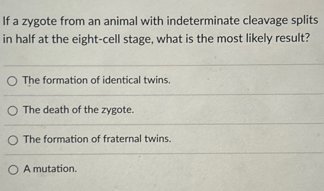 Solved If a zygote from an animal with indeterminate | Chegg.com
