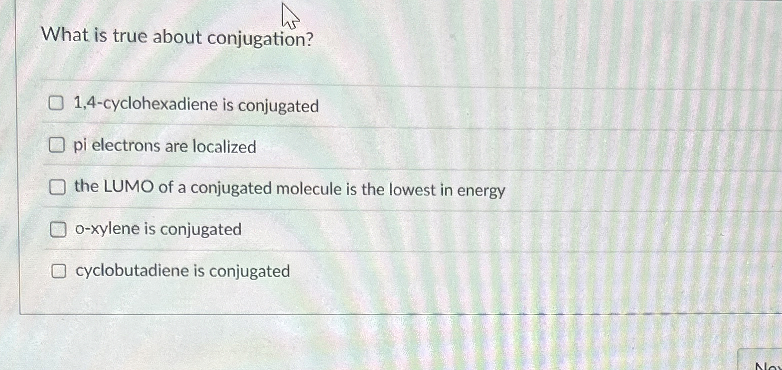 Solved What is true about conjugation?1,4-cyclohexadiene is | Chegg.com