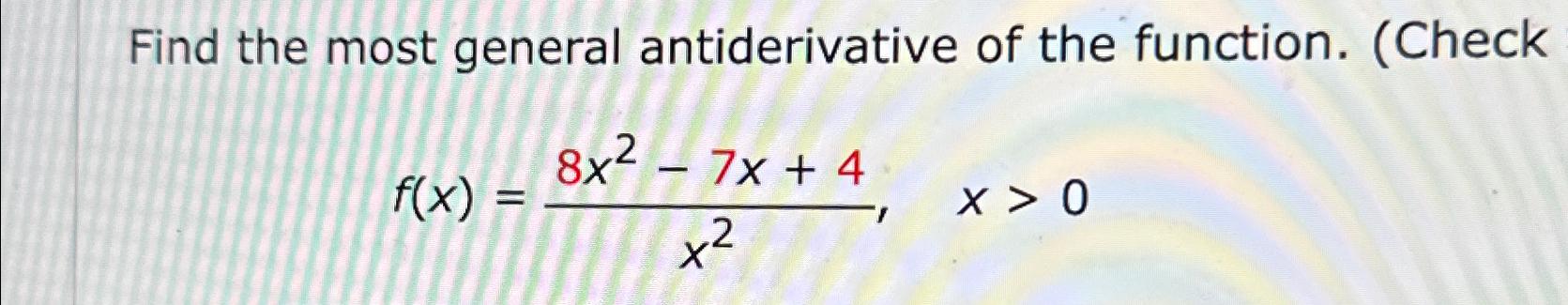 Solved Find the most general antiderivative of the function. | Chegg.com