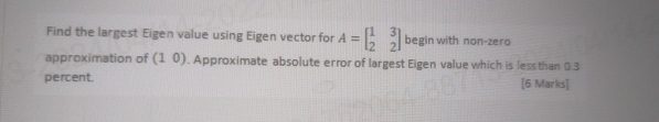 Solved Find the largest Eigen value using Eigen vector for | Chegg.com