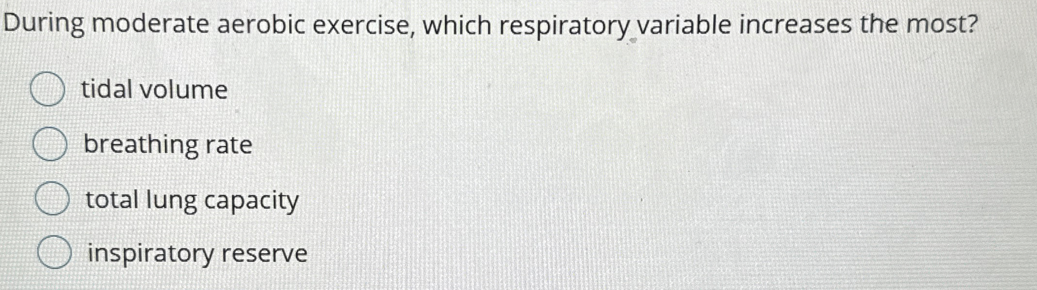 Solved During moderate aerobic exercise, which respiratory | Chegg.com