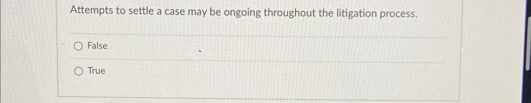 Solved Attempts to settle a case may be ongoing throughout | Chegg.com