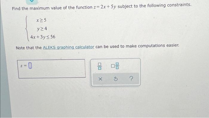 Solved Find the maximum value of the function z=2x + 5y | Chegg.com