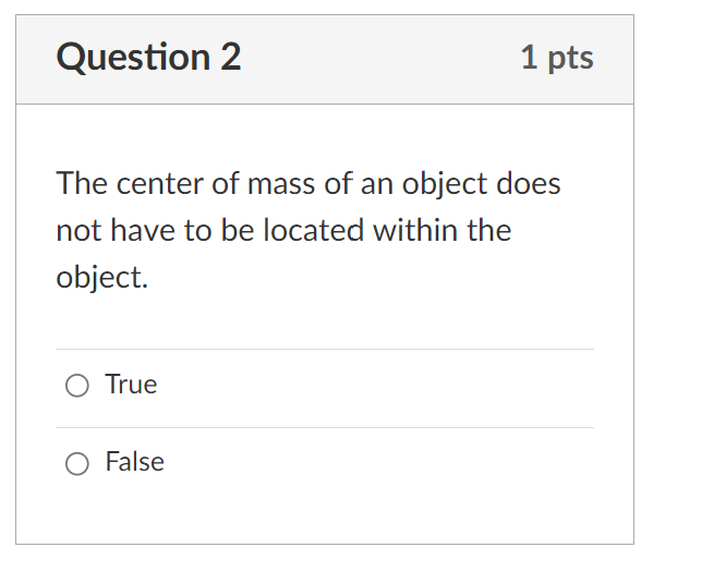 Solved Question 2The center of mass of an object doesnot | Chegg.com