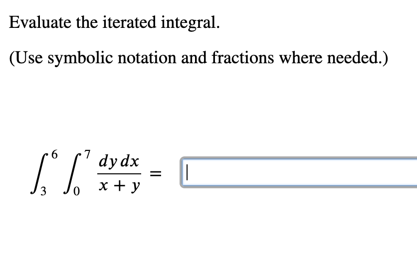 Solved Evaluate the iterated integral.(Use symbolic notation | Chegg.com