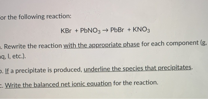 Solved For the following reaction: KBr + PbNO3 → PbBr + KNO3 | Chegg.com