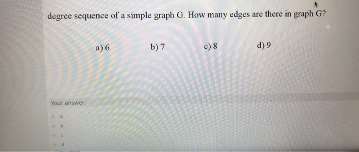 Solved degree sequence of a simple graph G. How many edges | Chegg.com