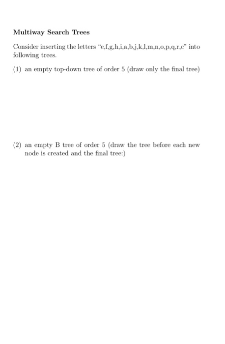 Solved Multiway Search Trees Consider inserting the letters | Chegg.com