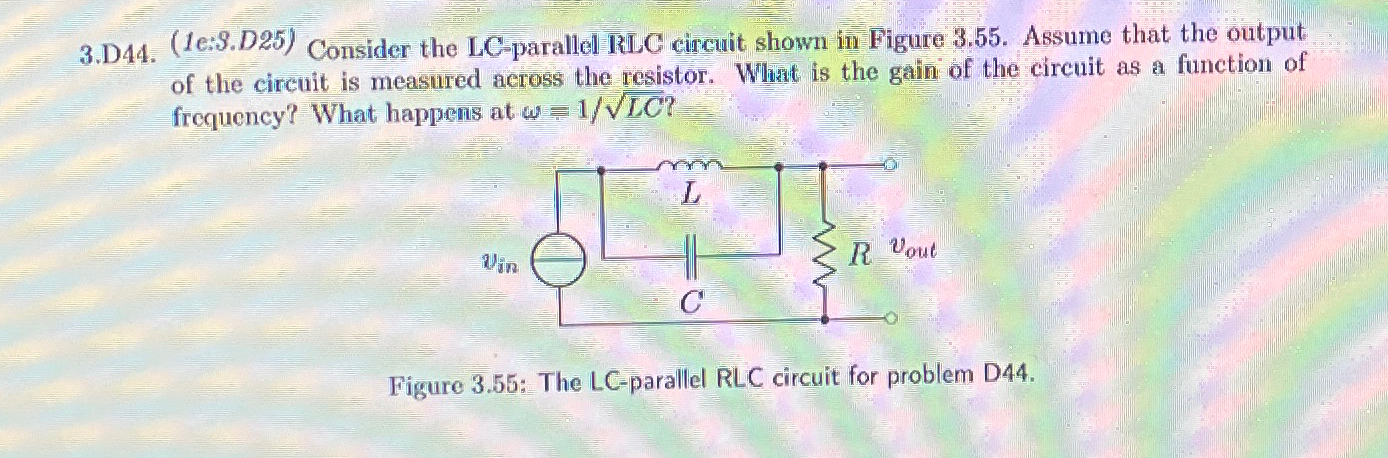 Solved 3.D44. (1e:3.D25) ﻿Consider the LC parallel RLC | Chegg.com