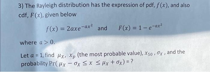 Solved 3) The Rayleigh distribution has the expression of | Chegg.com