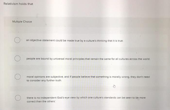 Solved Relativism holds that Multiple Choice on objective | Chegg.com