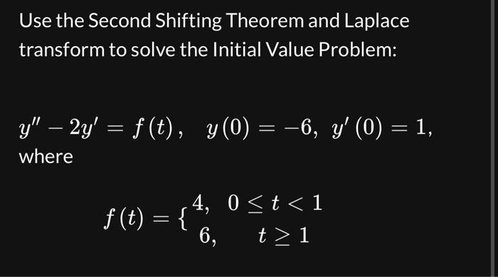 Solved Use the Second Shifting Theorem and Laplace transform | Chegg.com