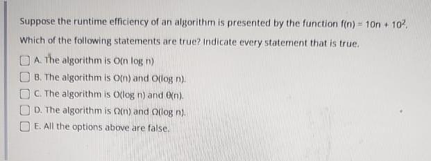 Solved Suppose the runtime efficiency of an algorithm is | Chegg.com