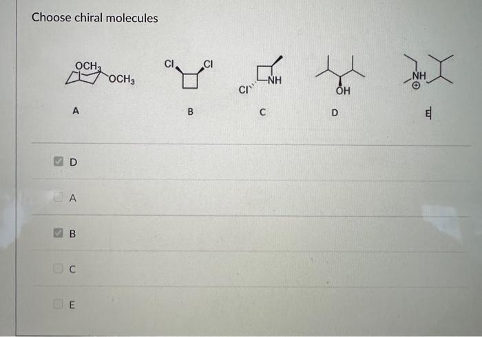 Solved Choose chiral molecules A B C D D A B C E | Chegg.com