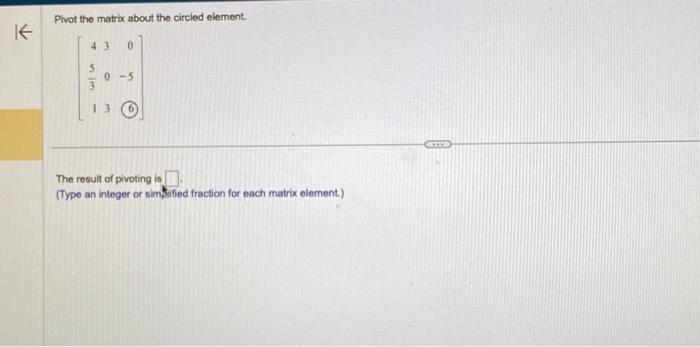 Solved Pivot the matrix about the circled element. | Chegg.com