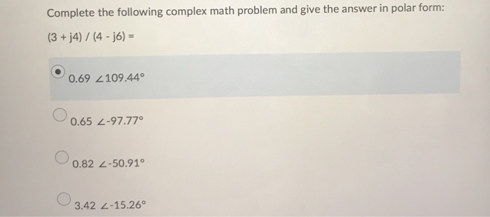 Solved Complete the following complex math problem and give | Chegg.com