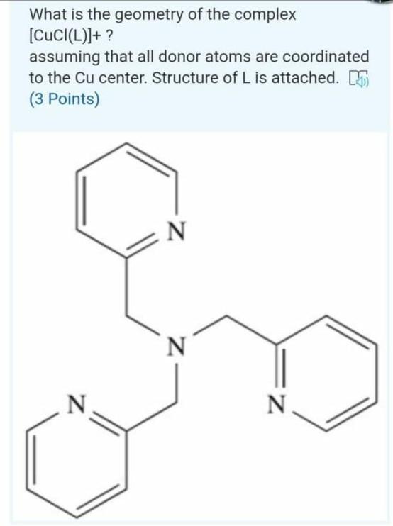 Solved What is the geometry of the complex [CuCl(L)]+ ? | Chegg.com