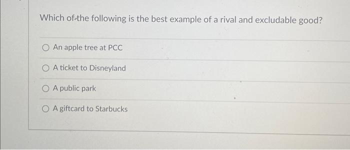 Solved Which of the following is the best example of a rival | Chegg.com