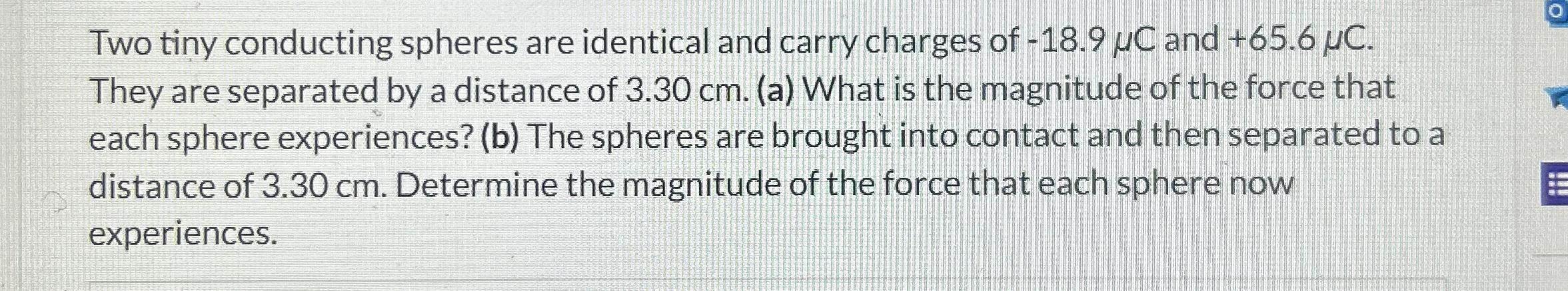 Solved Two tiny conducting spheres are identical and carry | Chegg.com