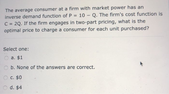 Solved The average consumer at a firm with market power has | Chegg.com