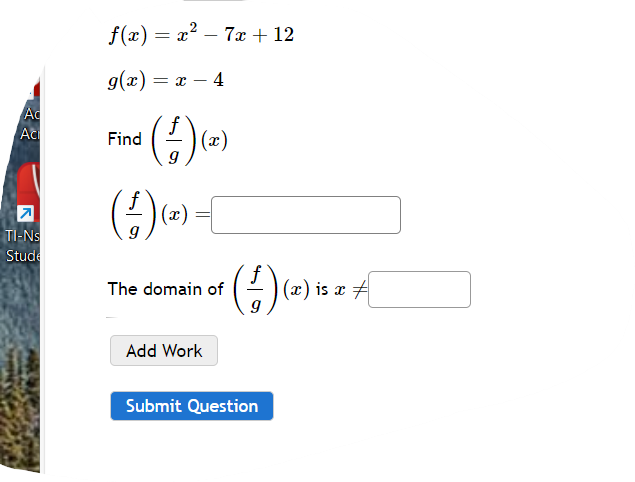 Solved f(x)=x2-7x+12g(x)=x-4Find (fg)(x)(fg)(x)=The domain | Chegg.com Solved f(x)=x2-7x+12g(x)=x-4Find (fg)(x)(fg)(x)=The domain | Chegg.com
