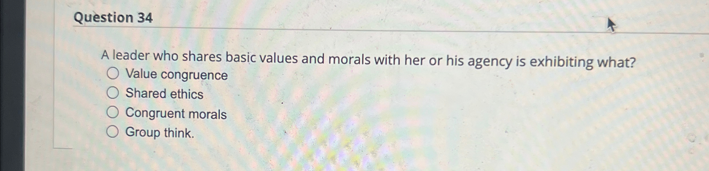 Solved Question 34A leader who shares basic values and | Chegg.com
