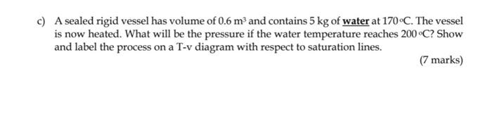 Solved c) A sealed rigid vessel has volume of 0.6 m and | Chegg.com