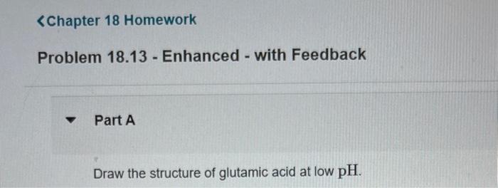 Solved Draw the structure of glutamic acid at low pH.Draw | Chegg.com Solved Draw the structure of glutamic acid at low pH.Draw | Chegg.com