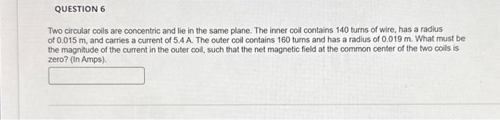 Solved Two circular coils are concentric and lie in the same | Chegg.com