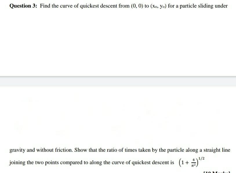 Solved Question 3: Find the curve of quickest descent from | Chegg.com