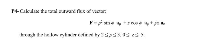 Solved P4-Calculate the total outward flux of vector: | Chegg.com