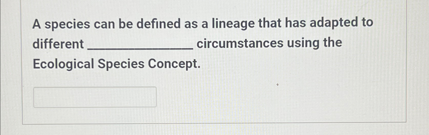 Solved A species can be defined as a lineage that has | Chegg.com