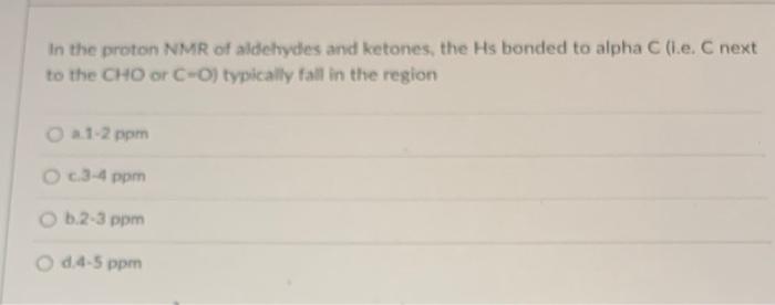 Solved In the proton NMR of aldehydes and ketones, the Hs | Chegg.com