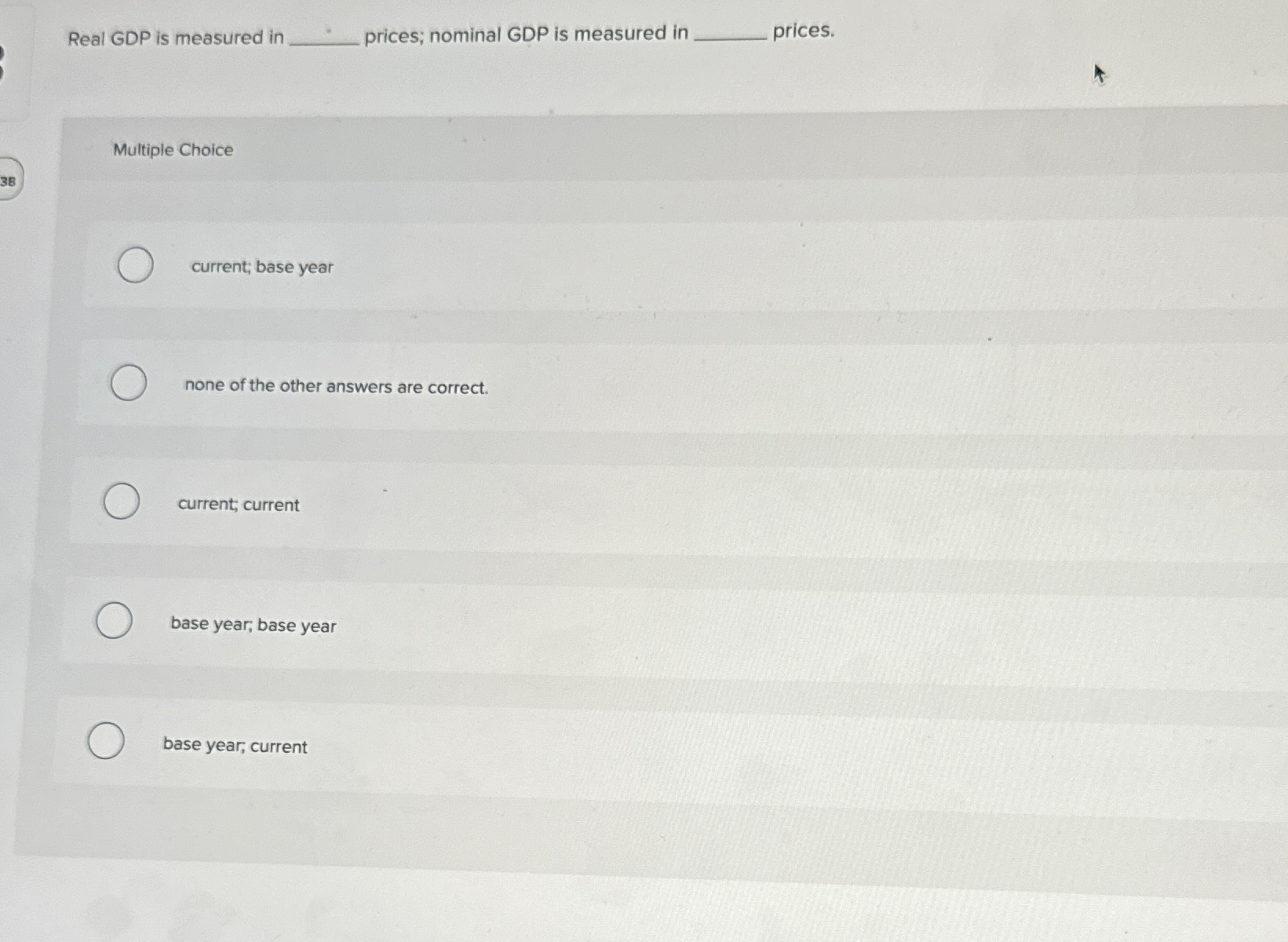 Solved Real GDP is measured in prices; nominal GDP is | Chegg.com