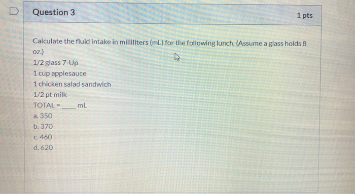 Solved Question 1 1 pts Calculate the fluid intake in | Chegg.com
