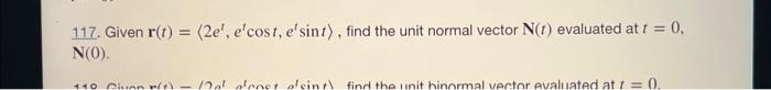 Solved 117. Given r(t)= 2et,etcost,etsint , find the unit | Chegg.com