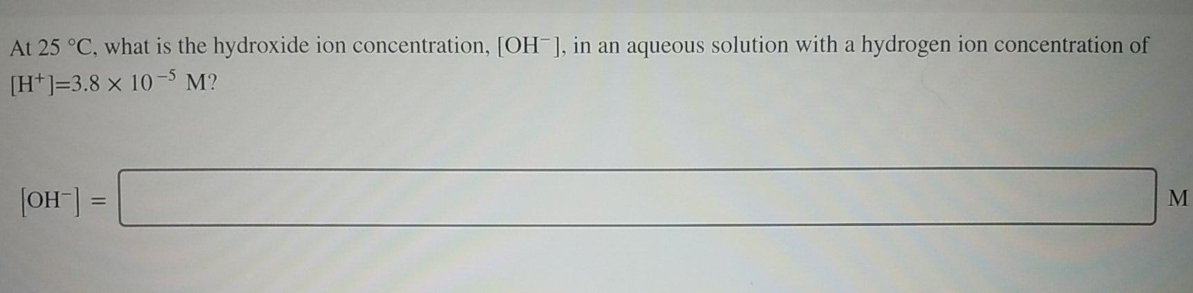 Solved At 25 °C, what is the hydroxide ion concentration, | Chegg.com