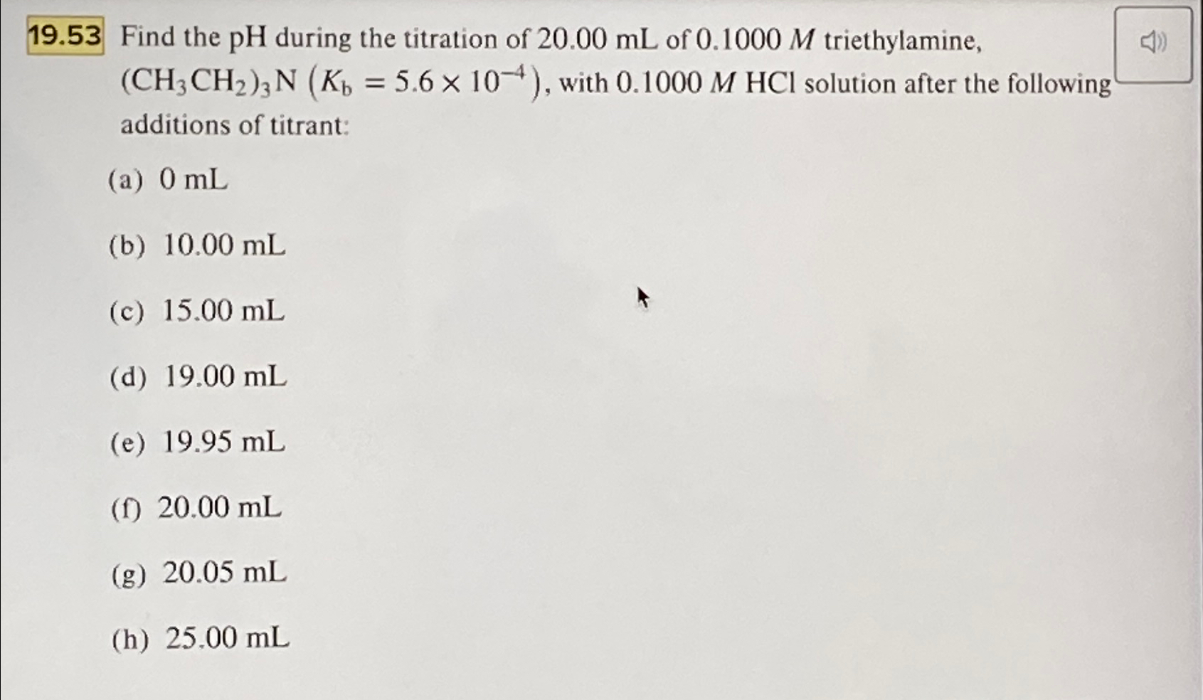Solved 19.53 ﻿Find the pH ﻿during the titration of 20.00mL | Chegg.com